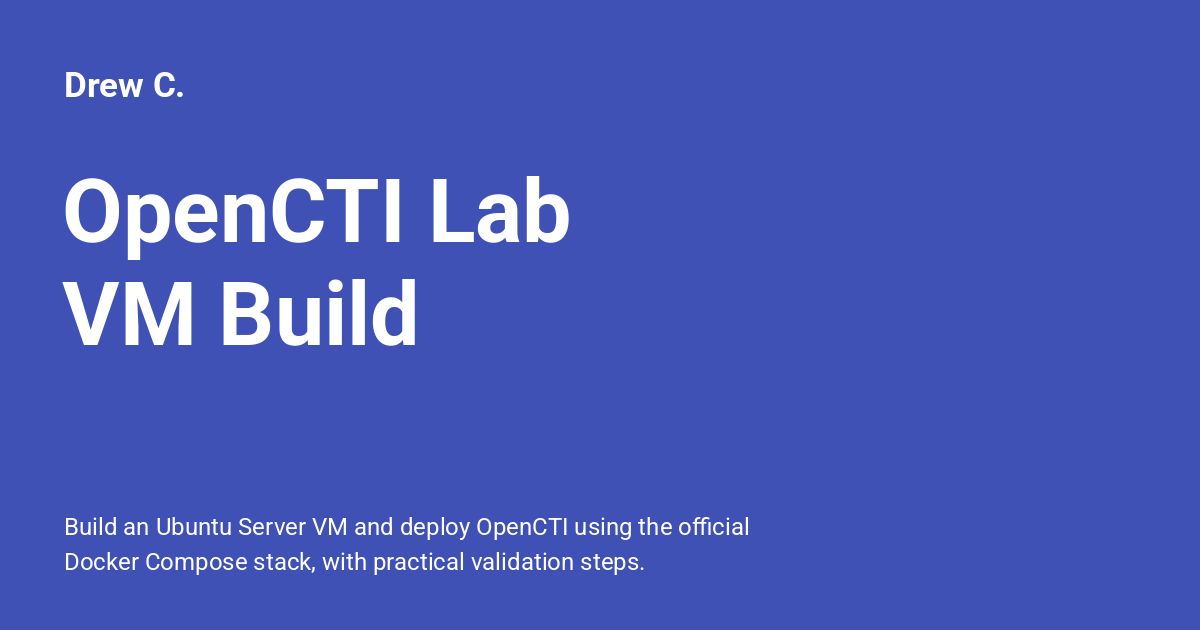 OpenCTI Lab VM Build - Drew C.