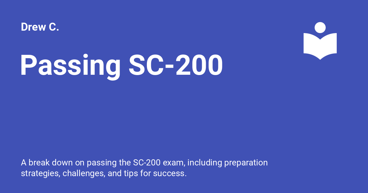 Passing SC-200 - Drew C.